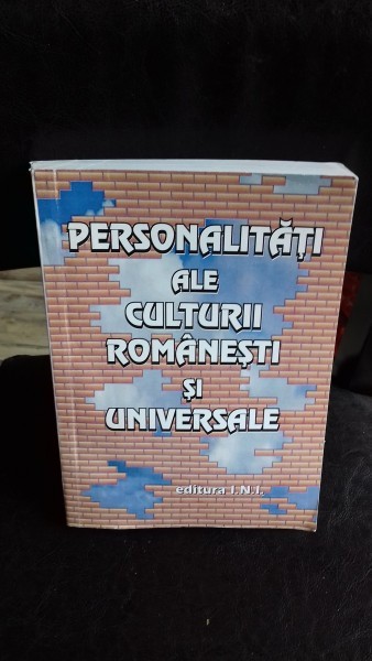 PERSONALITATI ALE CULTURII ROMANESTI SI UNIVERSALE | Okazii.ro