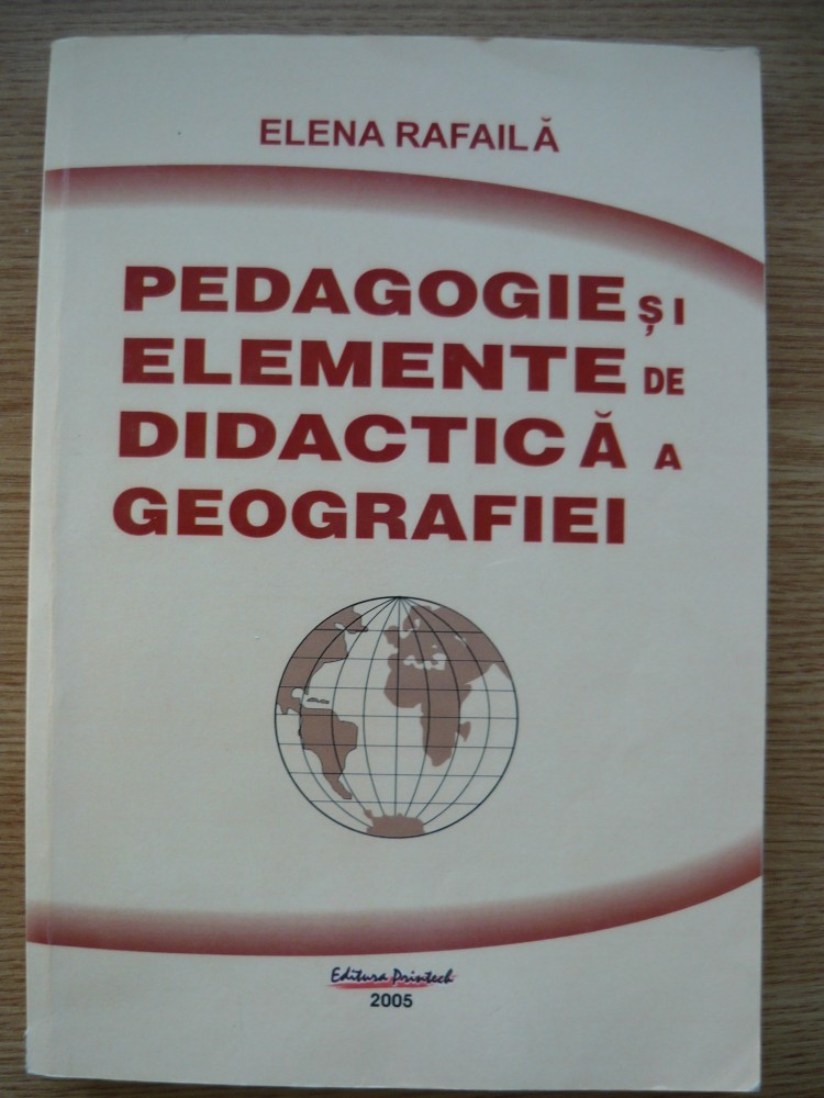 ELENA RAFAILA - PEDAGOGIE SI ELEMENTE DE DIDACTICA A GEOGRAFIEI - 2005 ...