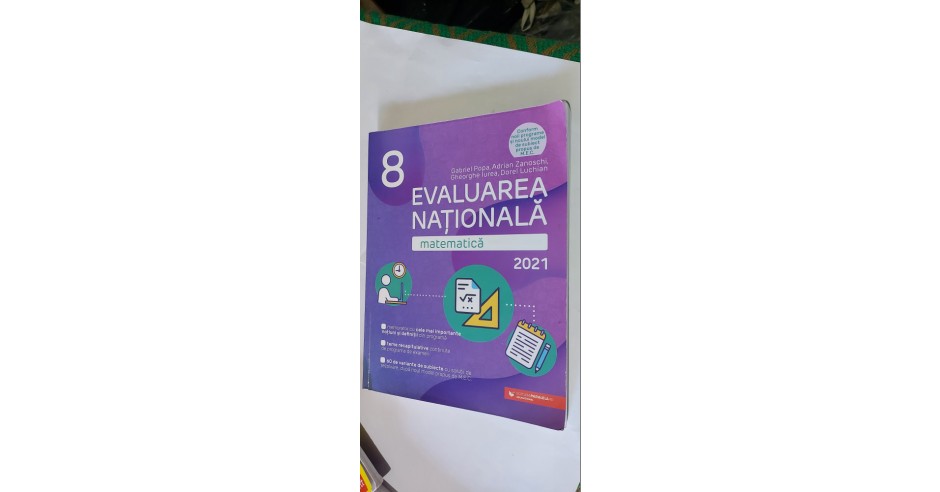 EVALUAREA NATIONALA MATEMATICA CLASA A 8 A POPA ZANOSCHI IUREA LUCHIAN, Clasa 8 | Okazii.ro
