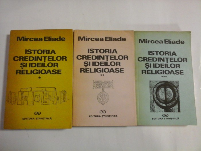 ISTORIA CREDINTELOR SI IDEILOR RELIGIOASE - Mircea ELIADE - 3 volume ... ISTORIA CREDINTELOR SI IDEILOR RELIGIOASE - Mircea ELIADE - 3 volume ...