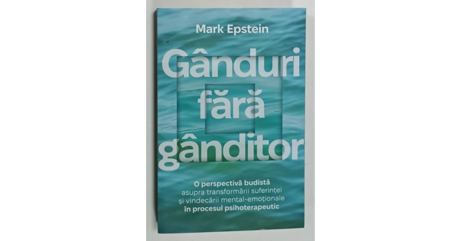 GANDURI FARA GANDITOR de MARK EPSTEIN , O PERESPECTIVA BUDISTA ...IN ...