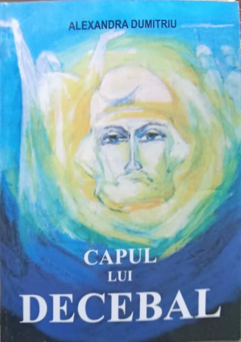 CAPUL LUI DECEBAL-AL. DUMITRIU | Okazii.ro