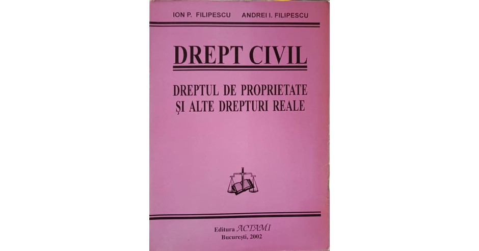 DREPT CIVIL. DREPTUL DE PROPRIETATE SI ALTE DREPTURI REALE-ION P ...