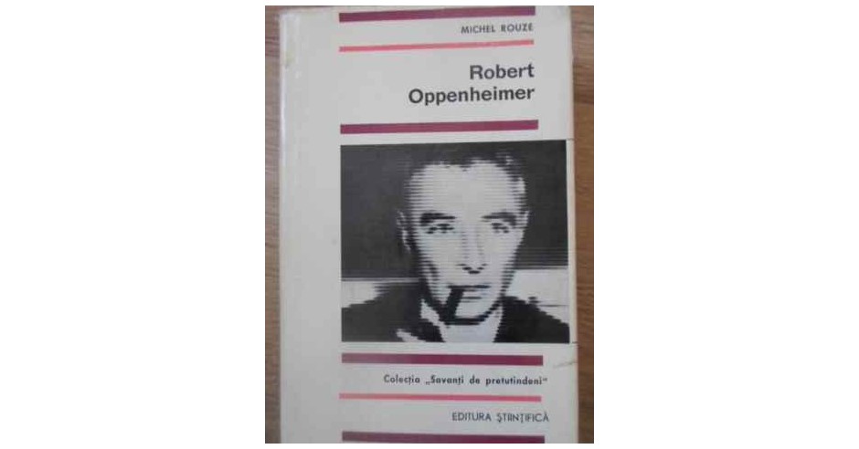 ROBERT OPPENHEIMER-MICHEL ROUZE | arhiva Okazii.ro