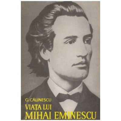 George Calinescu - Viata lui Mihai Eminescu - 100031 | Okazii.ro
