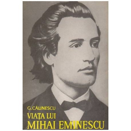 George Calinescu - Viata lui Mihai Eminescu - 100031 | Okazii.ro