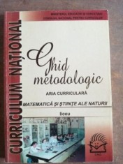 Ghid metodologic. Aria curriculara matematica si stiinte ale naturii | arhiva Okazii.ro
