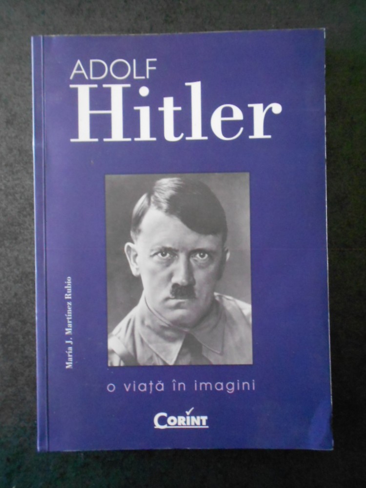 ADOLF HITLER - O VIATA IN IMAGINI | arhiva Okazii.ro