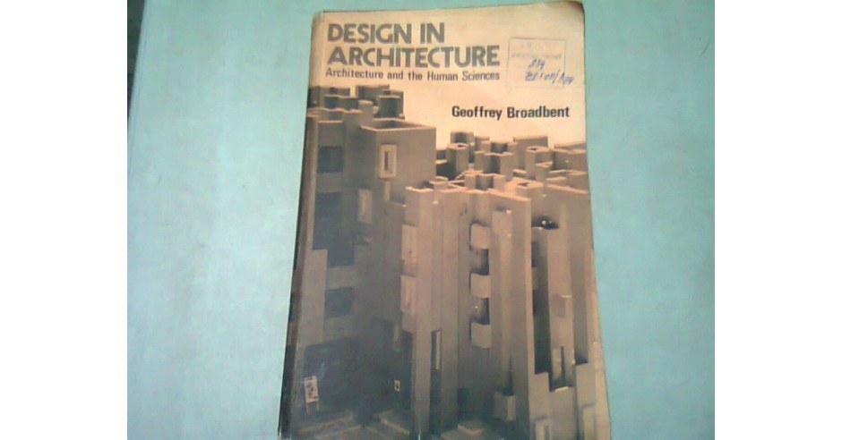 DESIGN IN ARCHITECTURE. ARCHITECTURE AND THE HUMAN SCIENCES - GEOFFREY ...