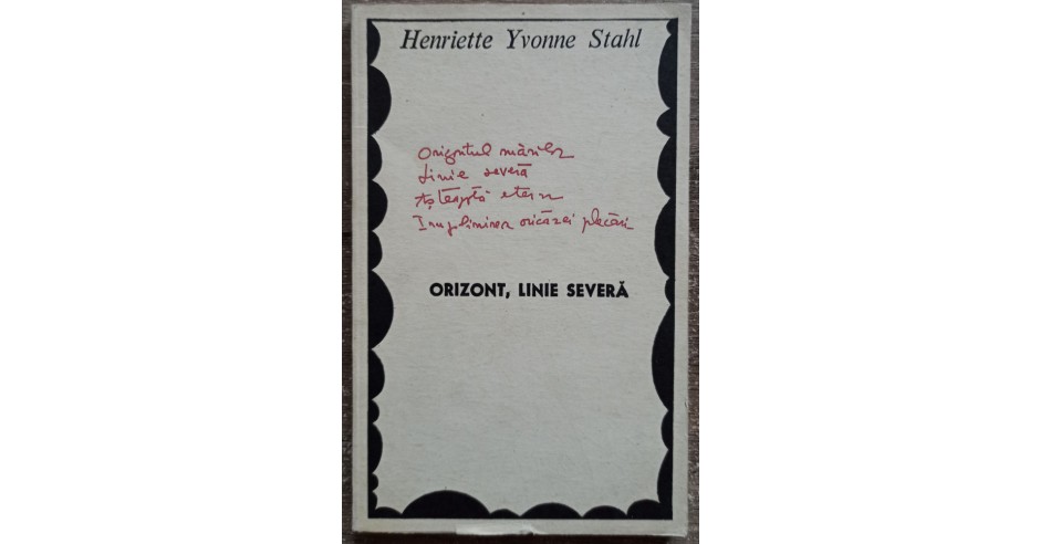 Orizont, linie severa - Henriette Yvonne Stahl// dedicatie si semnatura ...