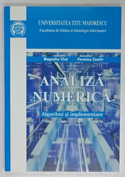 ANALIZA NUMERICA , ALGORITMI SI INTERPRETARE de MAGNOLIA TILCA si ...