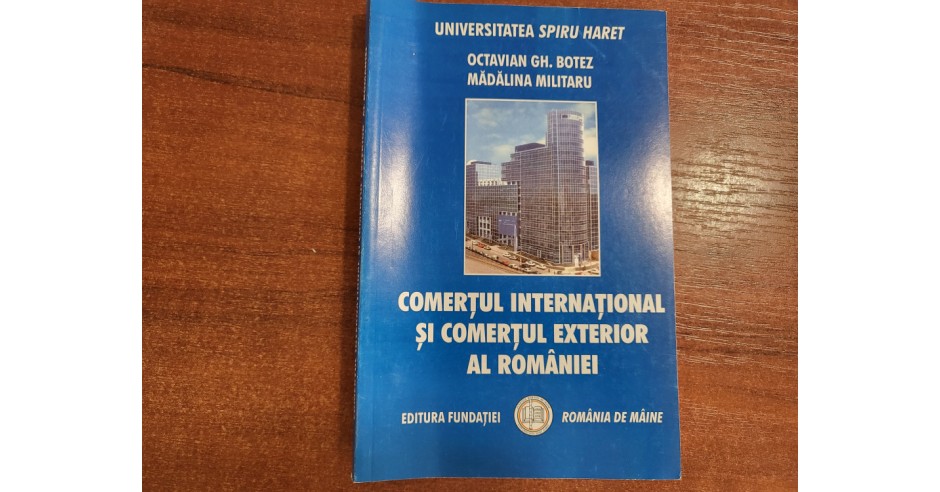 Comertul international si comertul exterior al Romaniei-O.Gh.Botez,M ...