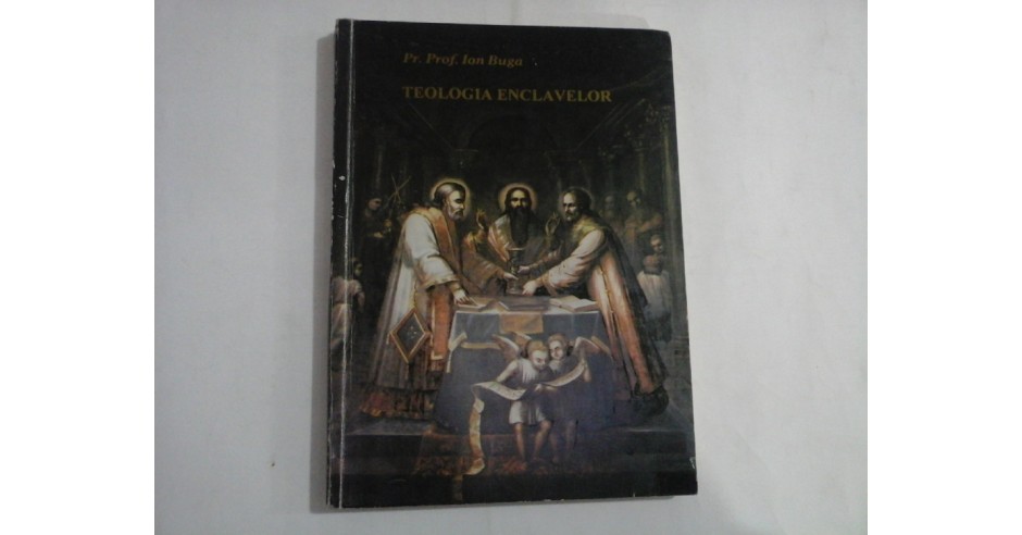 Teologia Enclavelor - Pr. Prof. Ion Buga (sublinieri), Editura Sfantul ...