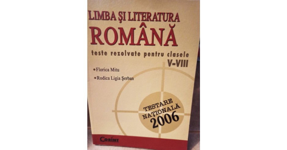 Florica Mitu - Limba si literatura romana - Teste rezolvate pentru ...