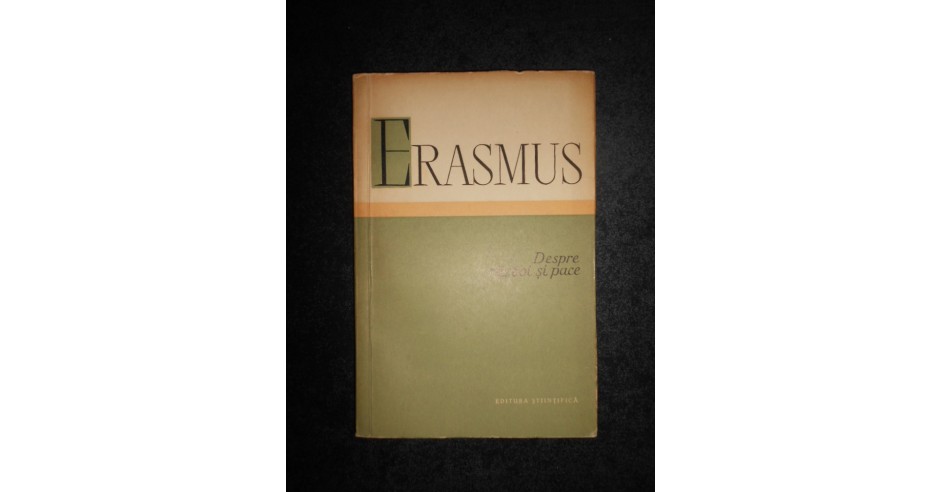 Erasmus din Rotterdam - Despre razboi si pace (1960) | Okazii.ro