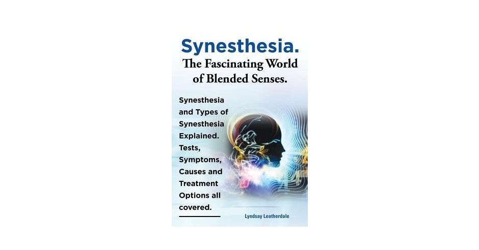 Synesthesia. the Fascinating World of Blended Senses. Synesthesia and ... Synesthesia. the Fascinating World of Blended Senses. Synesthesia and ...