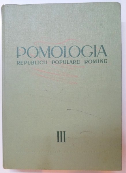 POMOLOGIA REPUBLICII POPULARE ROMANE, VOL III: PARUL, GUTUIUL, MOSMONUL ...