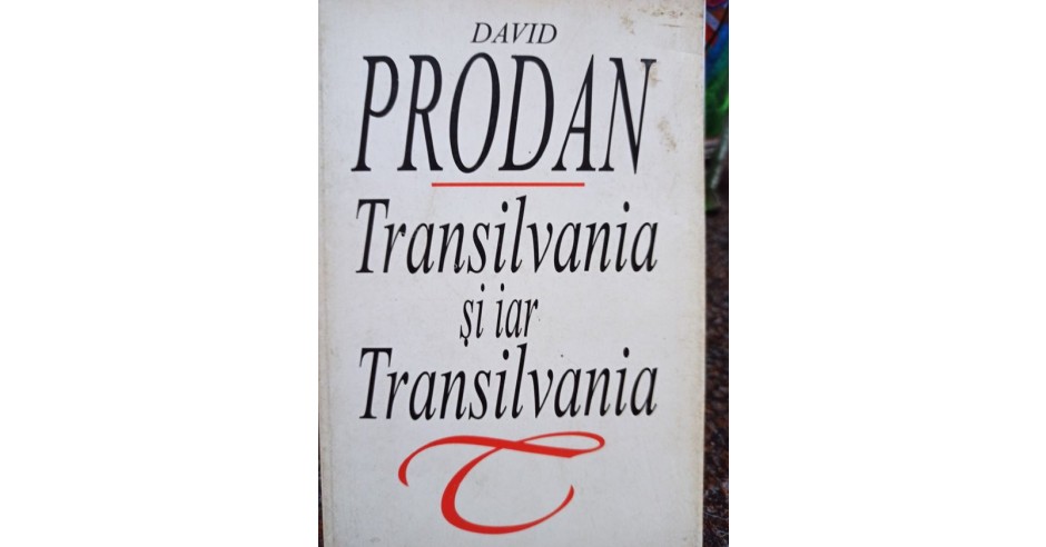 David Prodan - Transilvania si iar Transilvania (editia 2002) | Okazii.ro