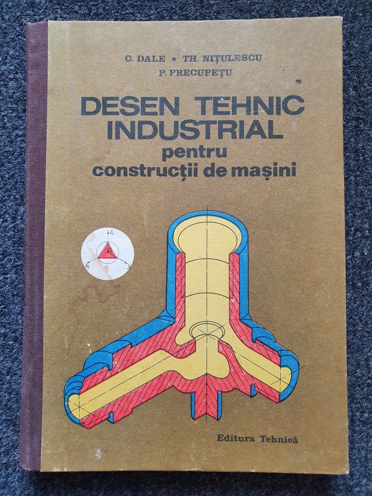 DESEN TEHNIC INDUSTRIAL PENTRU CONSTRUCTII DE MASINI - Dale, Nitulescu ...