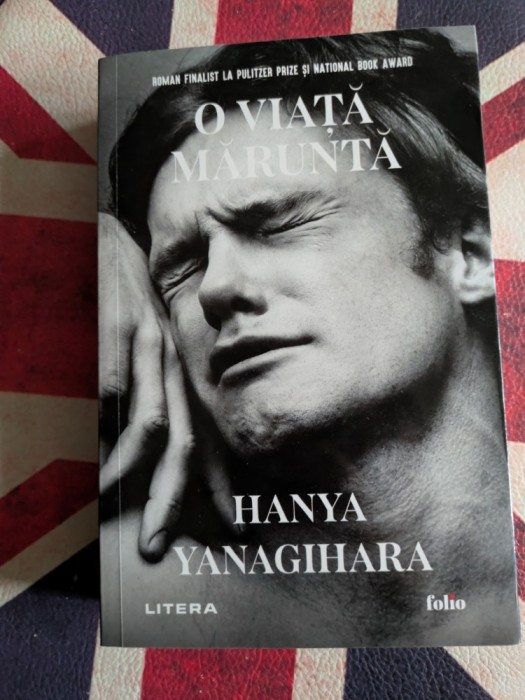 O VIATA MARUNTA. Hanya Yanagihara | Okazii.ro
