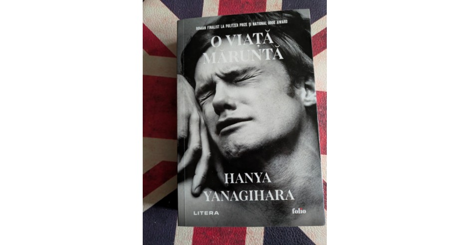 O VIATA MARUNTA. Hanya Yanagihara | Okazii.ro
