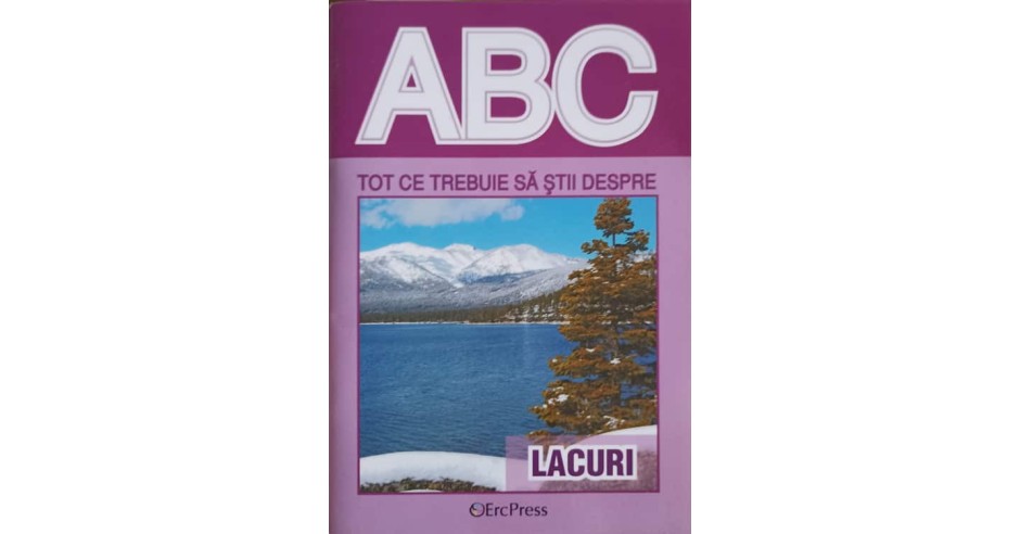 COLECTIA ABC: TOT CE TREBUIE SA STII DESPRE LACURI-IOAN MARCULET | arhiva Okazii.ro