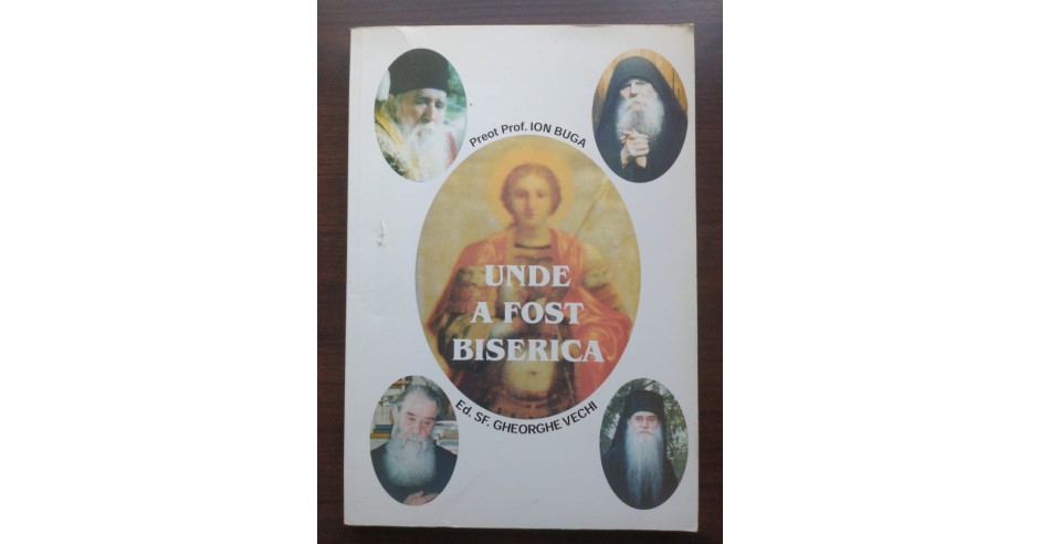 Preot Prof. Ion Buga (dedicație) - Unde a fost biserica | Okazii.ro