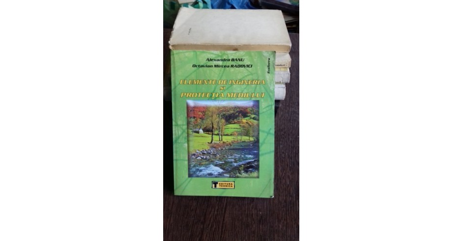 ELEMENTE DE INGINERIA SI PROTECTIA MEDIULUI - ALEXANDRA BANU | arhiva ...