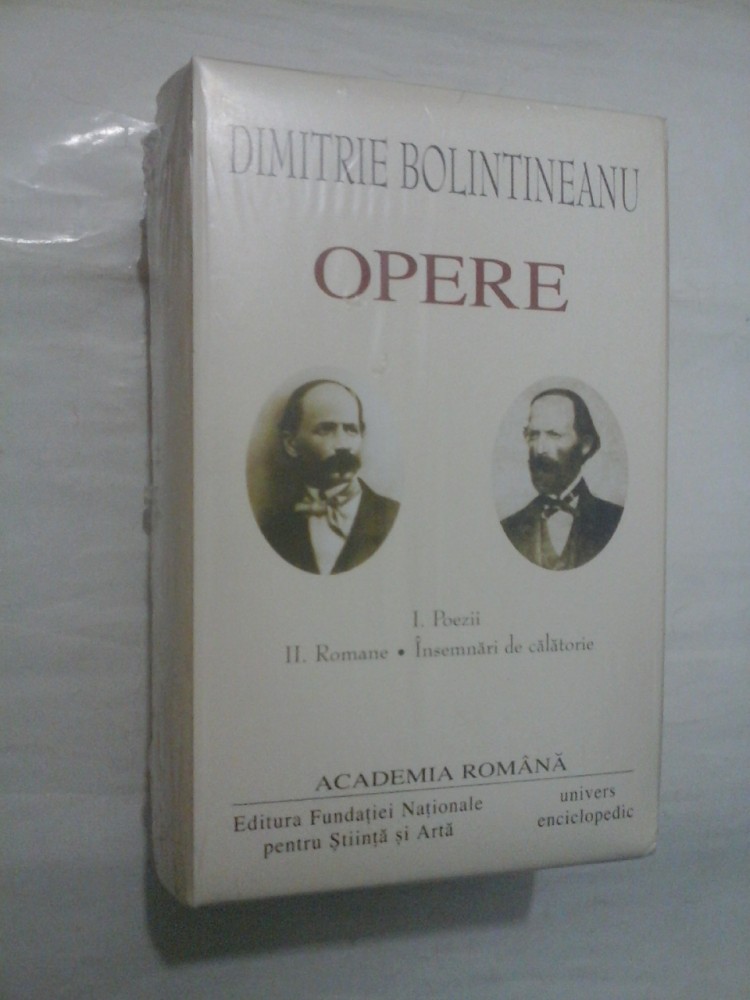 DIMITRIE BOLINTINEANU - OPERE - 2 VOLUME -editia ACADEMIEI ROMANE -2006 ...