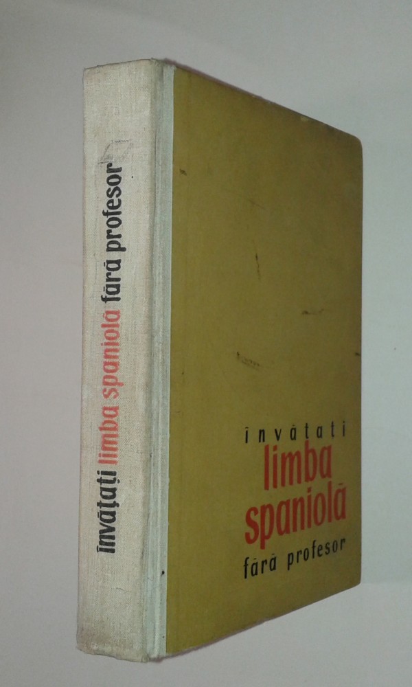 PAUL TEODORESCU - INVATATI LIMBA SPANIOLA FARA PROFESOR | arhiva Okazii.ro