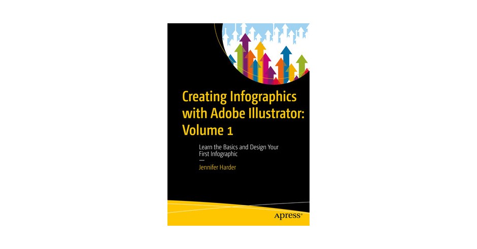 Creating Infographics With Adobe Illustrator Volume 1 Learn The Basics And Design Your First 