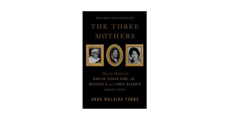 The Three Mothers: How the Mothers of Martin Luther King, Jr., Malcolm ...
