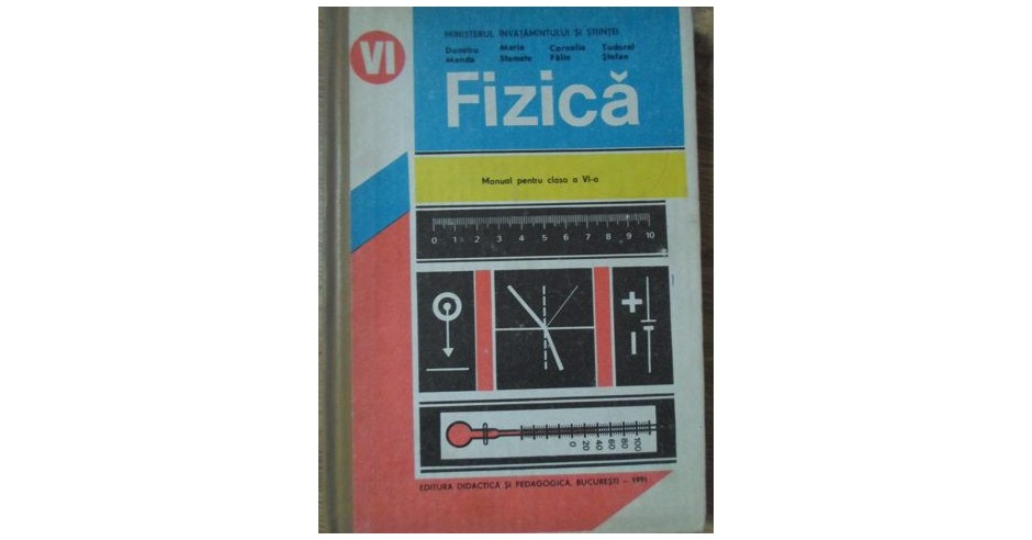 FIZICA, MANUAL PENTRU CLASA A VI-A-DUMITRU MANDA, MARIA STAMATE ...