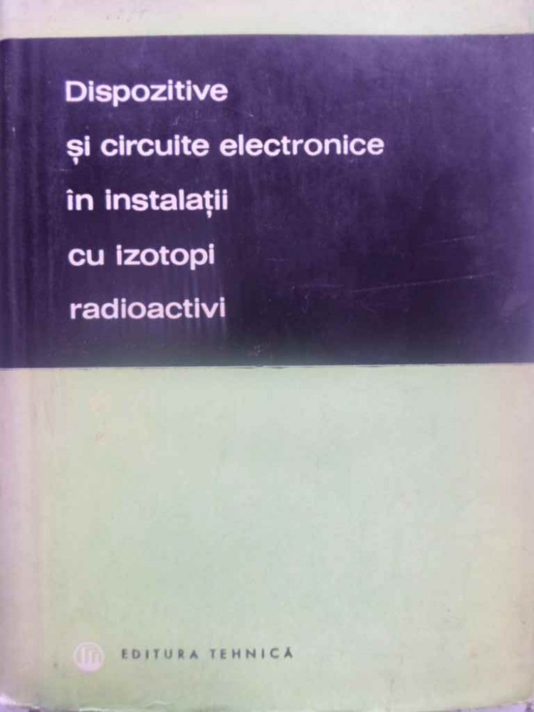 DISPOZITIVE SI CIRCUITE ELECTRONICE IN INSTALATII CU IZOTOPI ...