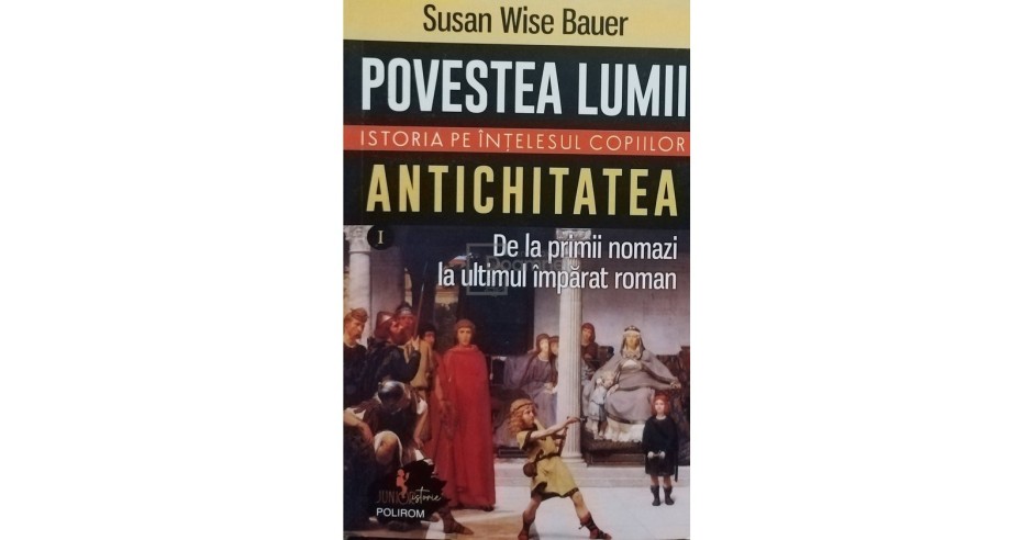 Susan Wise Bauer - Povestea lumii - Istoria pe intelesul copiilor, vol ... Susan Wise Bauer - Povestea lumii - Istoria pe intelesul copiilor, vol ...
