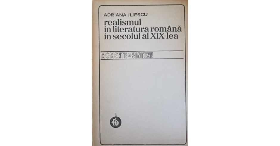 REALISMUL IN LITERATURA ROMANA IN SECOLUL AL XIX-LEA-ADRIANA ILIESCU ...