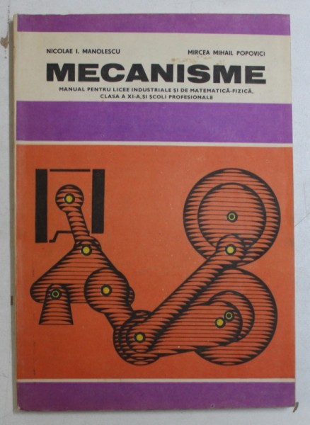 MECANISME - MANUAL PENTRU LICEE INDUSTRIALE SI DE MATEMATICA - FIZICA ...