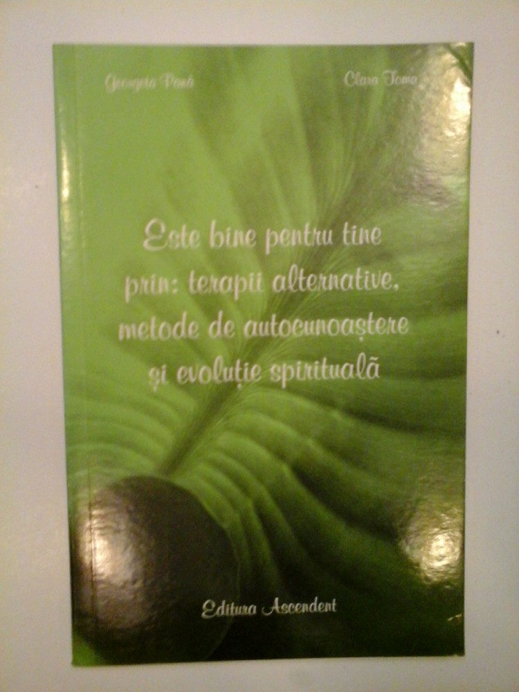 ESTE BINE PENTRU TINE PRIN: TERAPII ALTERNATIVE, METODE DE ...