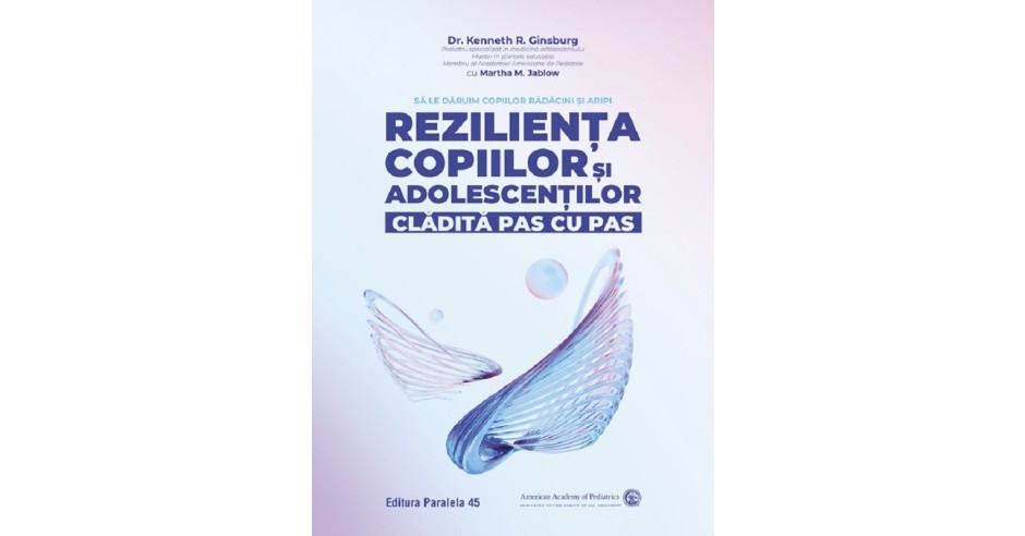 Rezilienta Copiilor Si Adolescentilor, Cladita Pas Cu Pas. Sa Le Daruim ...