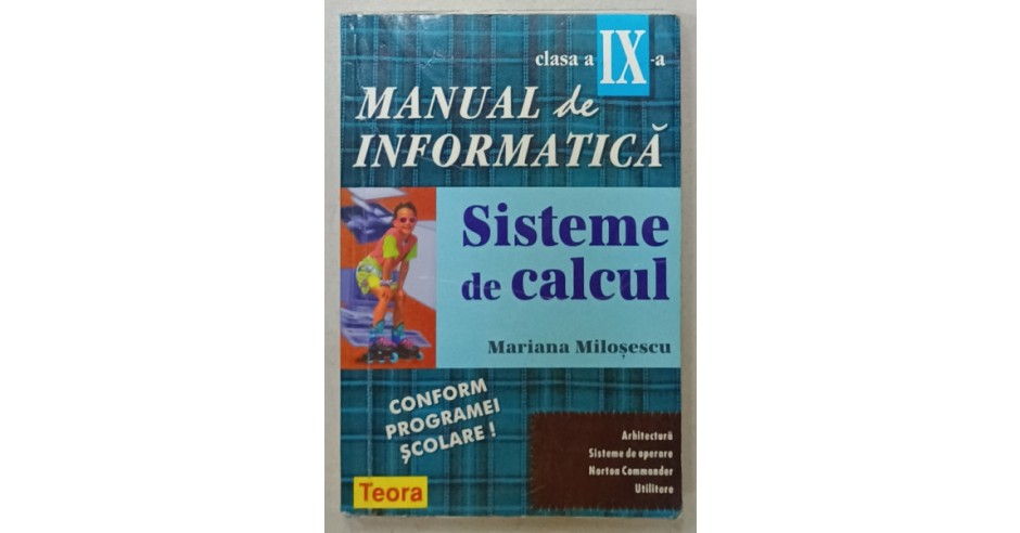 Manual Informatica, Sisteme de Calcul, Clasa a IX-a, Mariana Milosescu ...
