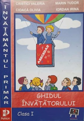 GHIDUL INVATATORULUI. CLASA I-CRISTICI VALERIA, CIOACA OLIVIA, MARIN ...