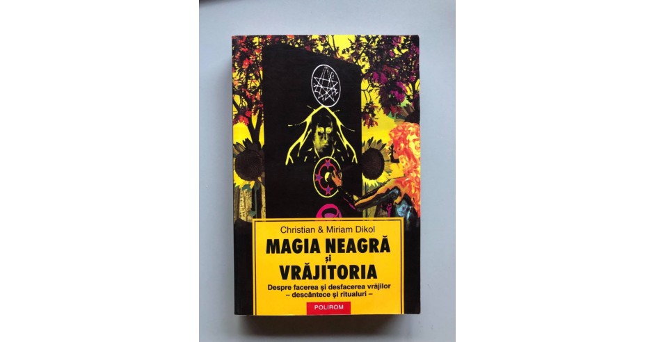 Magia Neagra Si Vrajitoria -Christian Si Miriam Dikol | arhiva Okazii.ro