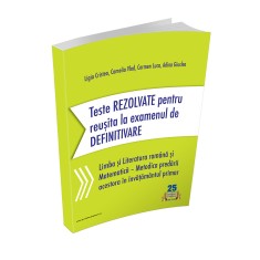 Teste REZOLVATE pentru reusita la examenul de DEFINITIVARE - Limba si ...