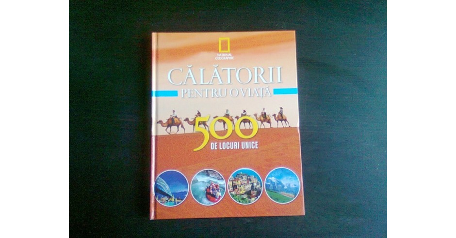 CALATORII PENTRU O VIATA 500 DE LOCURI UNICE VOL.2 | arhiva Okazii.ro