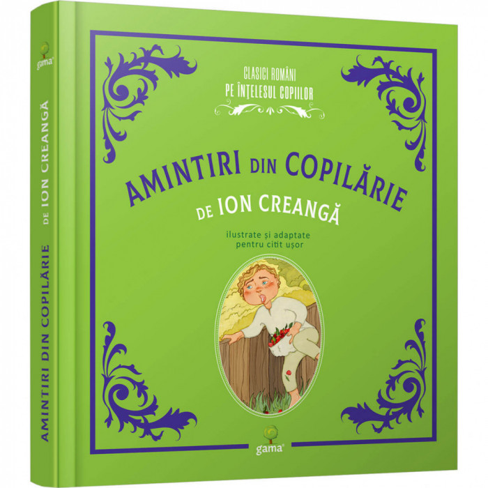 Amintiri din copilarie de Ion Creanga, Ion Creanga, Gama | Okazii.ro