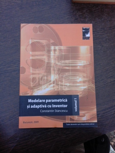 Modelare parametrica si adaptiva cu Inventor - Constantin Stancescu vol ...