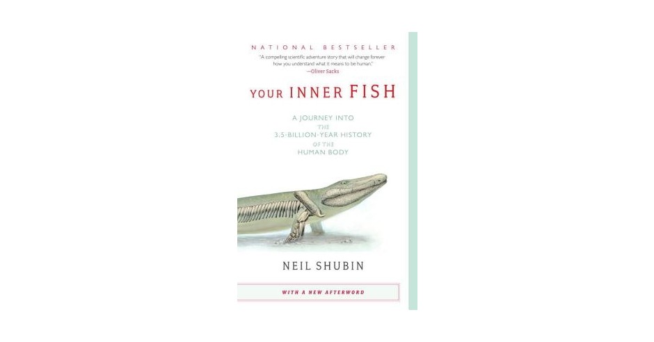 Your Inner Fish: A Journey Into the 3.5-Billion-Year History of the ...