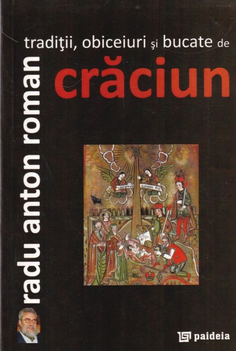 Radu Anton Roman - Traditii, Obiceiuri si Bucate de Craciun ...