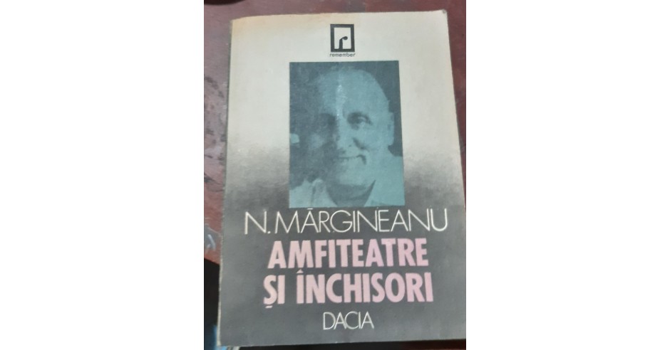 AMFITEATRE SI INCHISORI Nicolae Margineanu | arhiva Okazii.ro