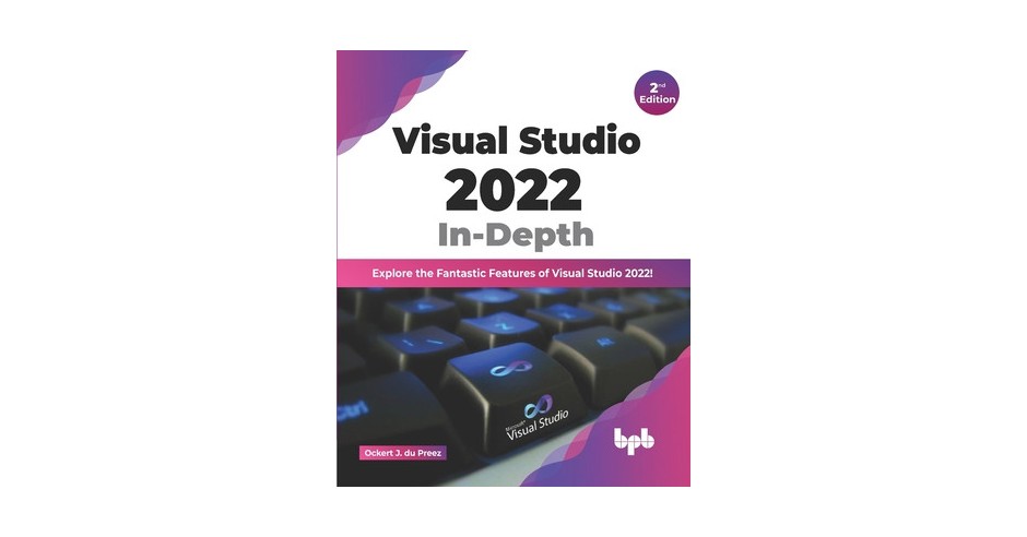 Visual Studio 2022 In-Depth: Explore the Fantastic Features of Visual ...